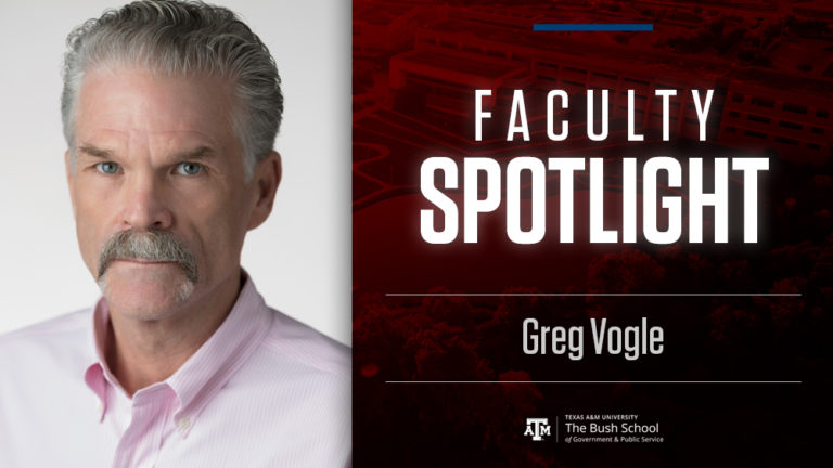 Greg Vogle: Faculty Spotlight • The Bush School of Government & Public ...